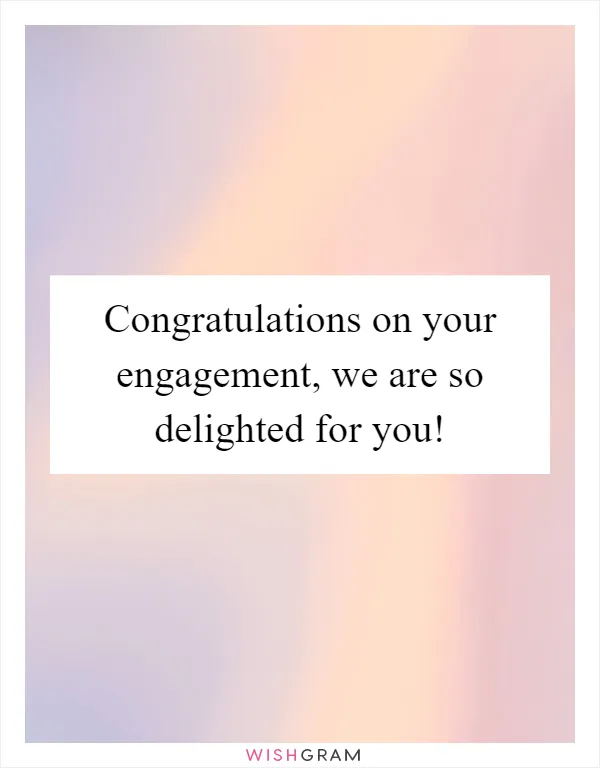 Congratulations On Your Engagement, We Are So Delighted For You ...